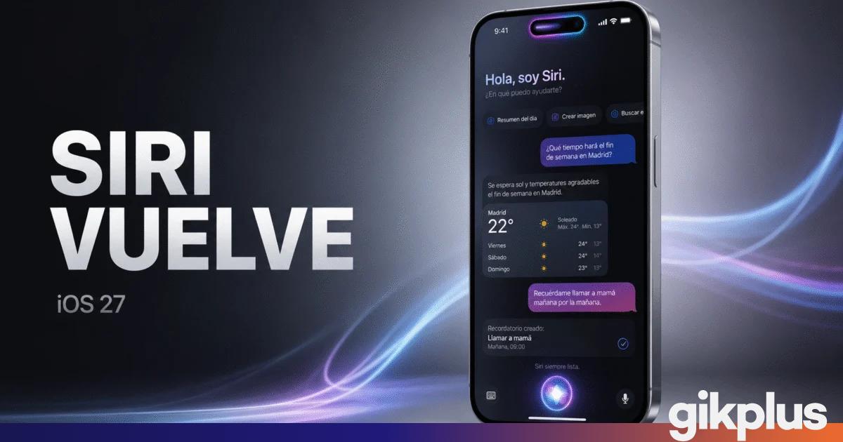 iOS 27 filtra el nuevo Siri mientras iOS 26.6 llega al iPhone | gikPlus